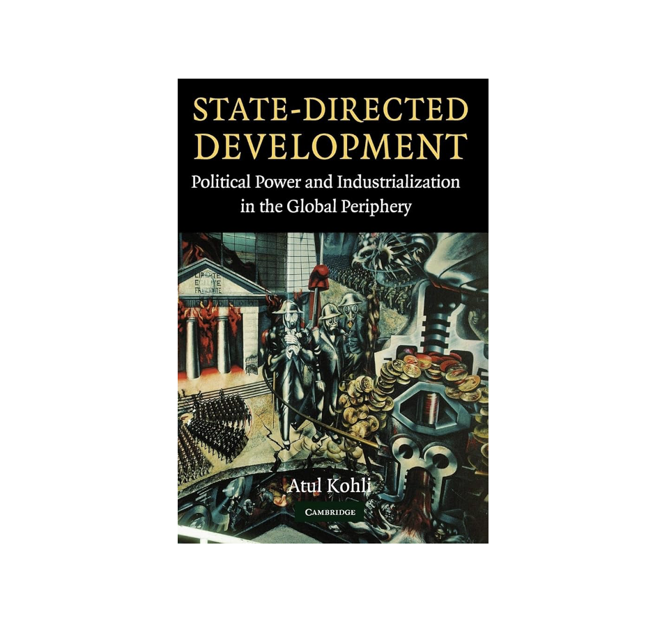 In 2004, political scientist Atul Kohli publishes State-Directed ...